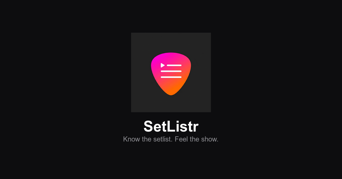 SetListr — Know the setlist. Feel the show.